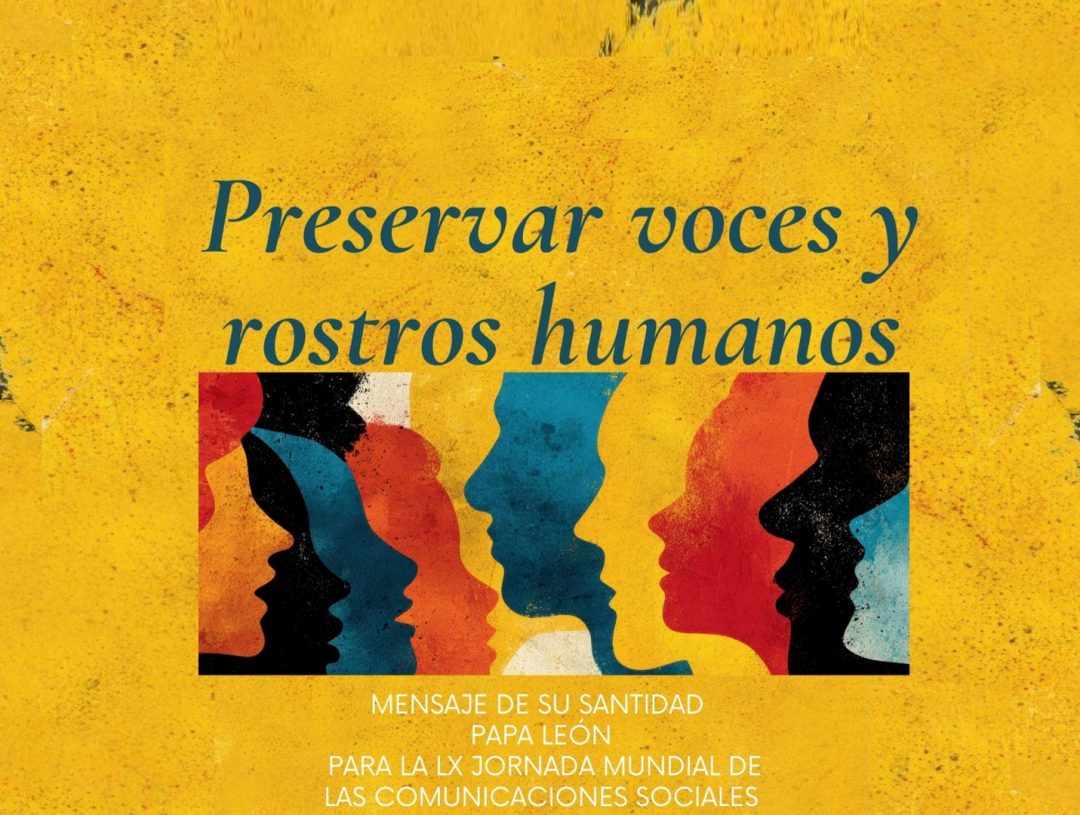 LX Jornada Mundial de las Comunicaciones Sociales: “Preservar las voces ...
